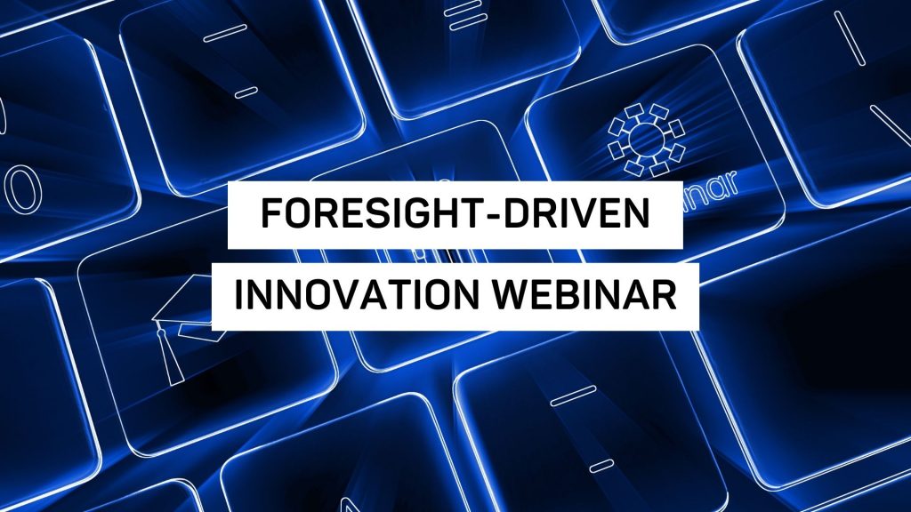 Foresight-Driven Innovation Webinar - Rohrbeck Heger - Foresight ...