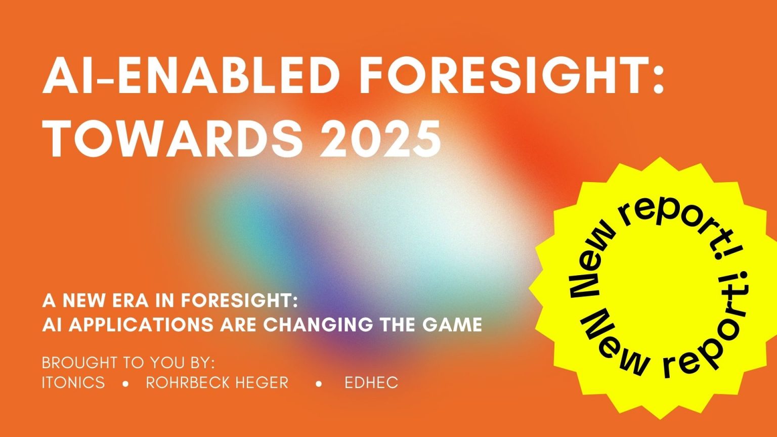 REPORT: AI-Enabled Foresight Towards 2025 - Rohrbeck Heger - Foresight + Strategy by Creative Dock